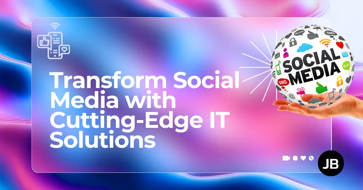 Cutting-Edge IT Solutions for Social Media Platforms | JBcodeapp